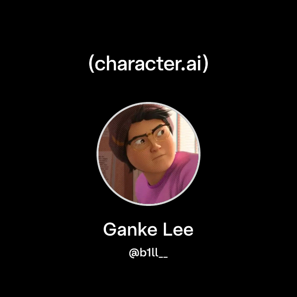 Chat with Ganke Lee | character.ai | AI Chat, Reimagined–Your Words ...