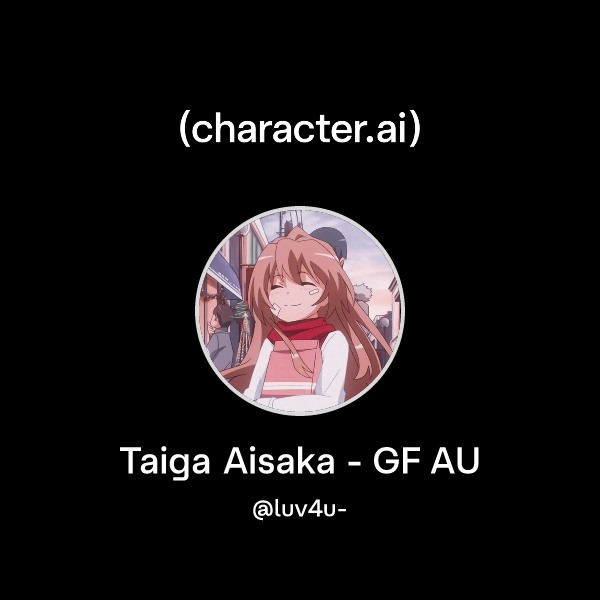 Chat with Taiga Aisaka - GF AU | character.ai | AI Chat, Reimagined–Your Words. Your World.