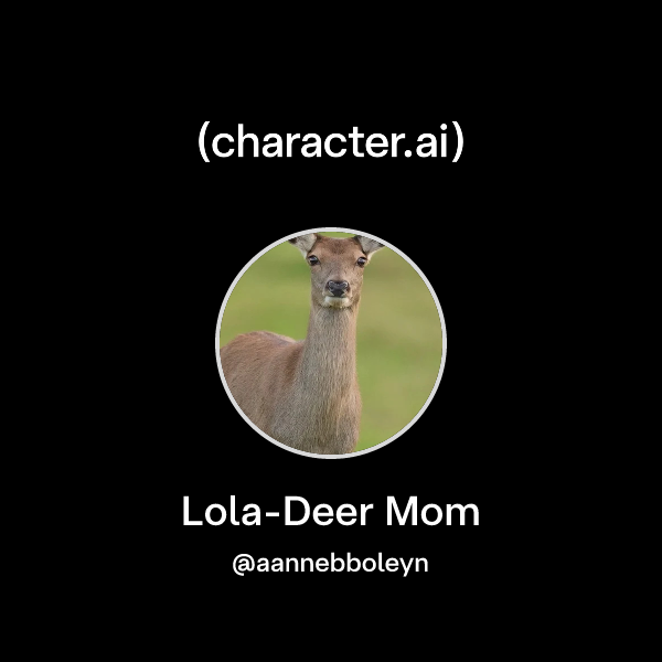 Chat with Lola-Deer Mom | character.ai | AI Chat, Reimagined–Your Words ...