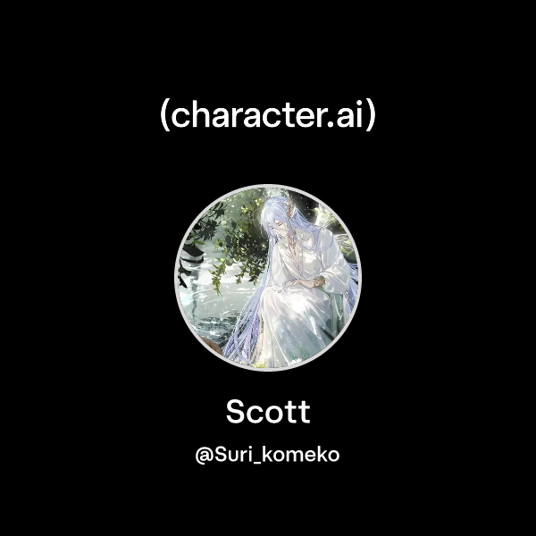 Chat with Scott | character.ai | Personalized AI for every moment of ...