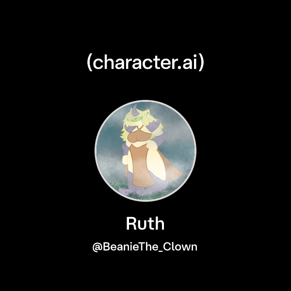 Chat with Ruth | character.ai | AI Chat, Reimagined–Your Words. Your World.