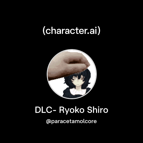 Chat with DLC- Ryoko Shiro | character.ai | Personalized AI for every moment of your day