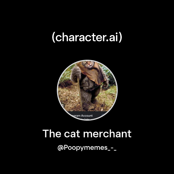 Chat with The cat merchant | character.ai | Personalized AI for every ...