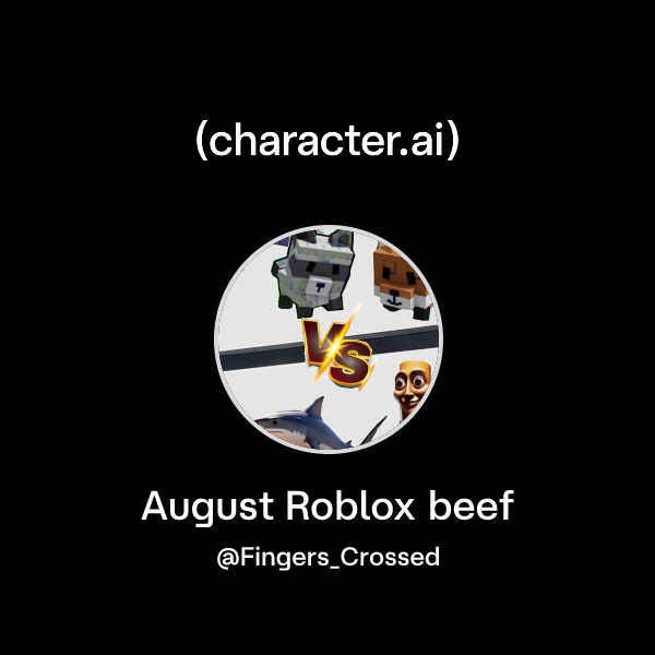Chat with August Roblox beef | character.ai | AI Chat, Reimagined–Your ...