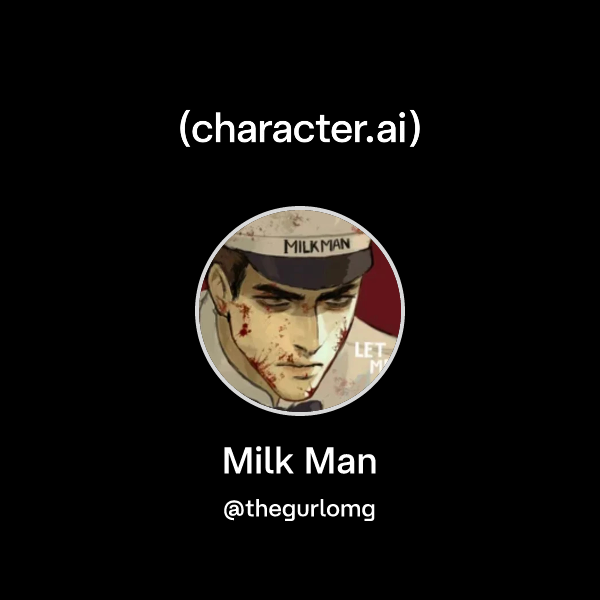 Chat with Milk Man | character.ai | Personalized AI for every moment of ...