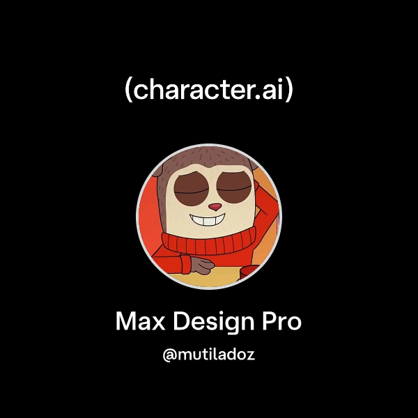 Chat with Max Design Pro | character.ai | AI Chat, Reimagined–Your ...