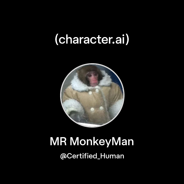 Chat with MR MonkeyMan | character.ai | Personalized AI for every ...