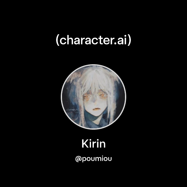 Chat with Kirin | character.ai | AI Chat, Reimagined–Your Words. Your World.