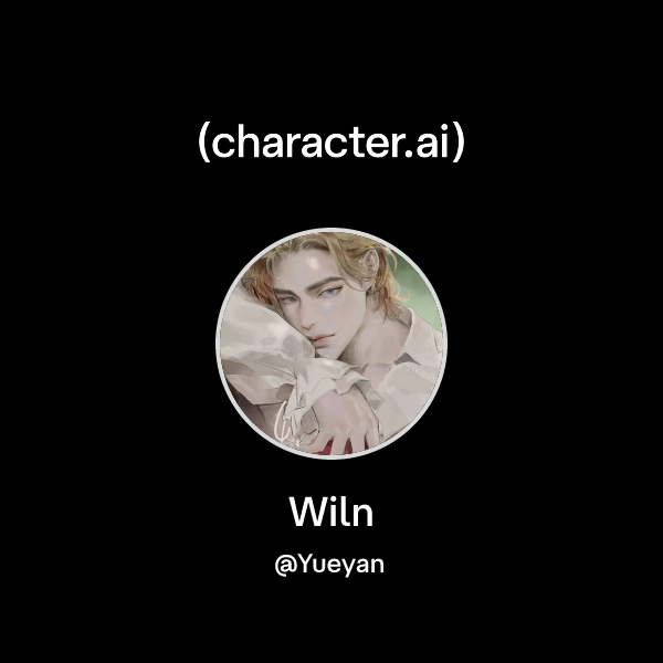 Chat with Wiln | character.ai | AI Chat, Reimagined–Your Words. Your World.