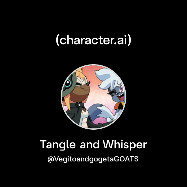 Chat with Tangle and Whisper | character.ai | AI Chat, Reimagined–Your ...