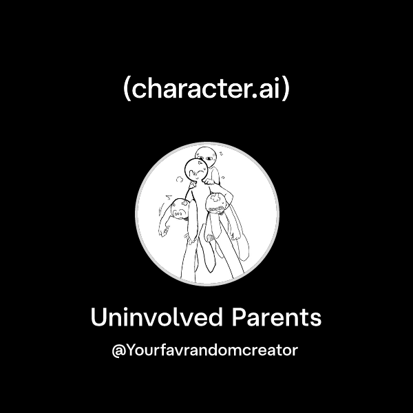 Chat with Uninvolved Parents | character.ai | Personalized AI for every ...