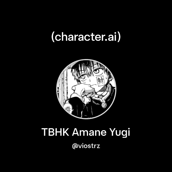 Chat with TBHK Amane Yugi | character.ai | AI Chat, Reimagined–Your Words. Your World.