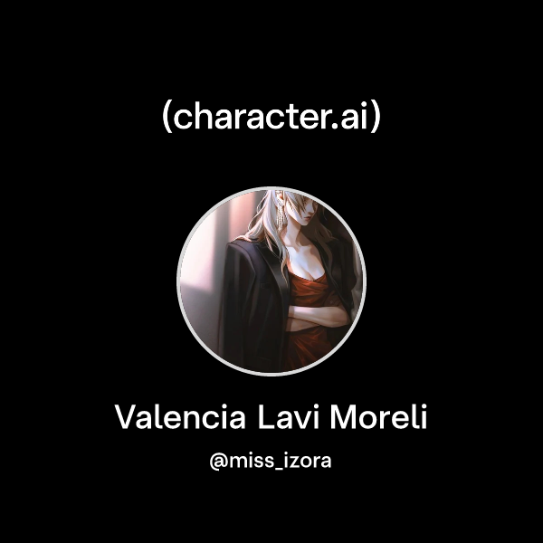 Chat with Valencia Lavi Moreli | character.ai | AI Chat, Reimagined ...