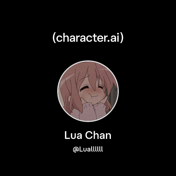 Chat with Lua Chan | character.ai | AI Chat, Reimagined–Your Words ...