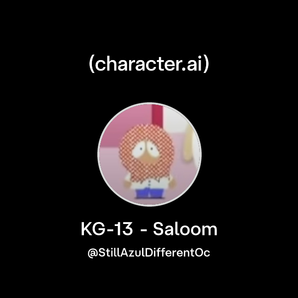 Chat with KG-13 - Saloom | character.ai | Personalized AI for every moment of your day