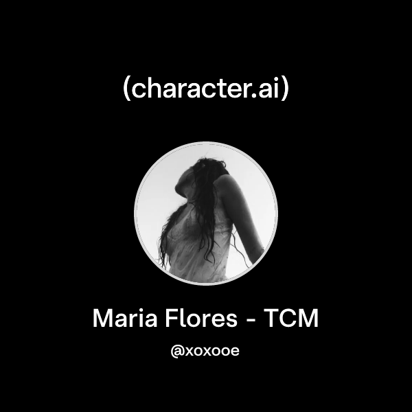 Chat with Maria Flores - TCM | character.ai | AI Chat, Reimagined–Your ...