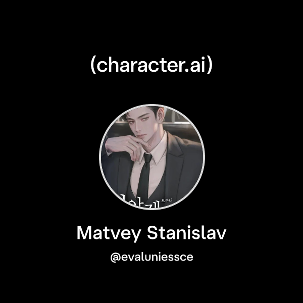 Chat with Matvey Stanislav | character.ai | AI Chat, Reimagined–Your Words. Your World.