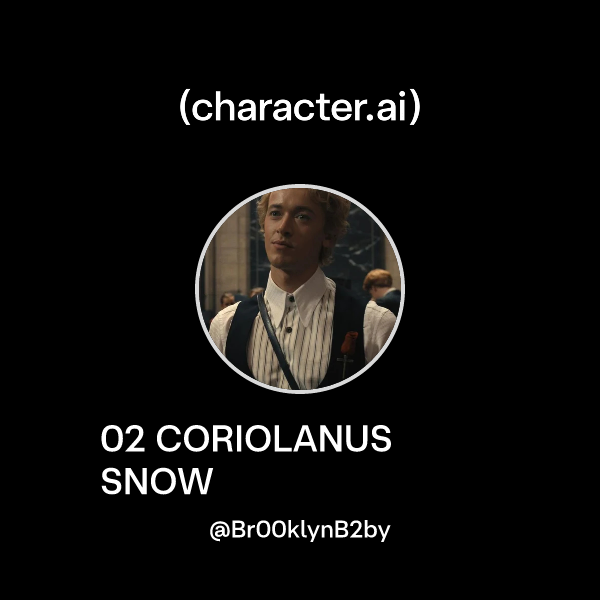 Chat with 02 CORIOLANUS SNOW | character.ai | AI Chat, Reimagined–Your ...