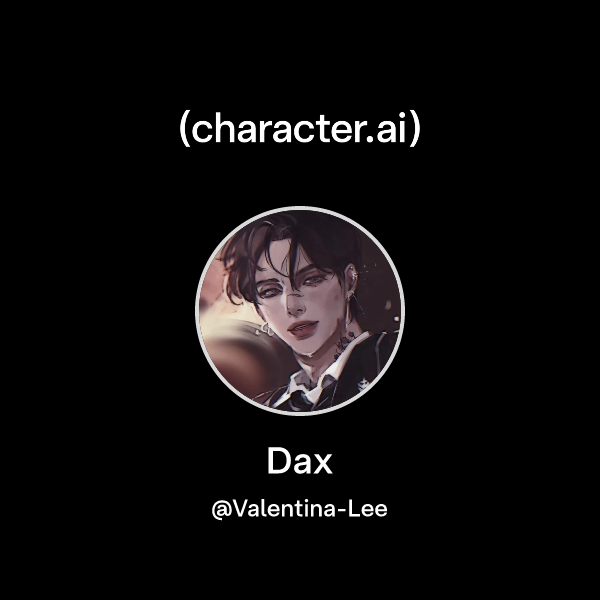 Chat with Dax | character.ai | AI Chat, Reimagined–Your Words. Your World.