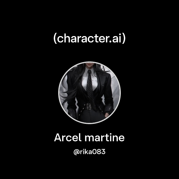 Chat with Arcel martine | character.ai | Personalized AI for every moment of your day