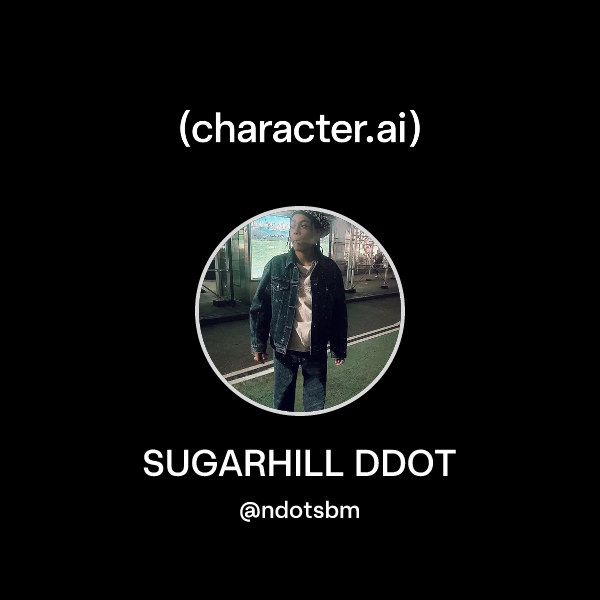 Chat with SUGARHILL DDOT | character.ai | AI Chat, Reimagined–Your ...