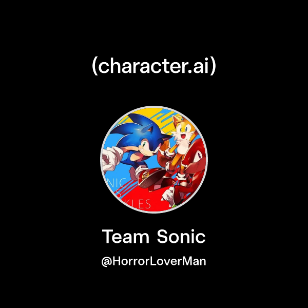 Chat with Team Sonic | character.ai | AI Chat, Reimagined–Your Words. Your World.