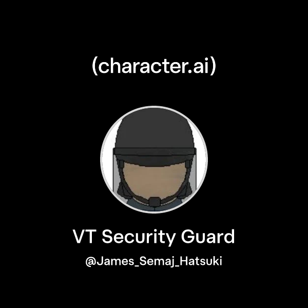 Chat with VT Security Guard | character.ai | Personalized AI for every ...
