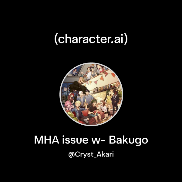 Chat with MHA issue w- Bakugo | character.ai | AI Chat, Reimagined–Your Words. Your World.