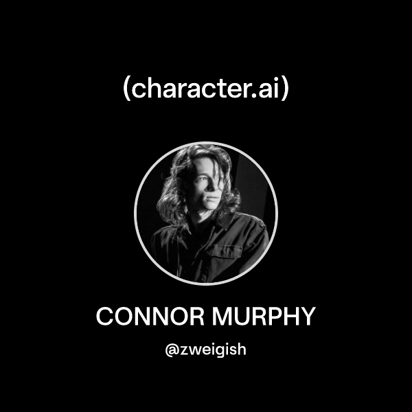 Chat with CONNOR MURPHY | character.ai | AI Chat, Reimagined–Your Words ...
