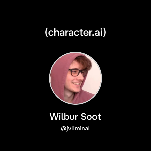 Chat with Wilbur Soot | character.ai | AI Chat, Reimagined–Your Words ...