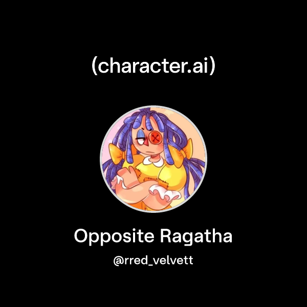 Chat with Opposite Ragatha | character.ai | AI Chat, Reimagined–Your ...