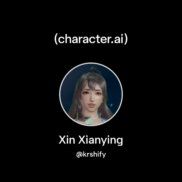 Chat with Xin Xianying | character.ai | AI Chat, Reimagined–Your Words ...