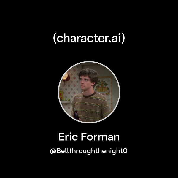 Chat with Eric Forman | character.ai | AI Chat, Reimagined–Your Words ...