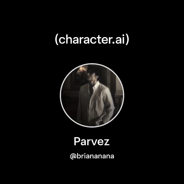 Chat with Parvez | character.ai | Personalized AI for every moment of your day