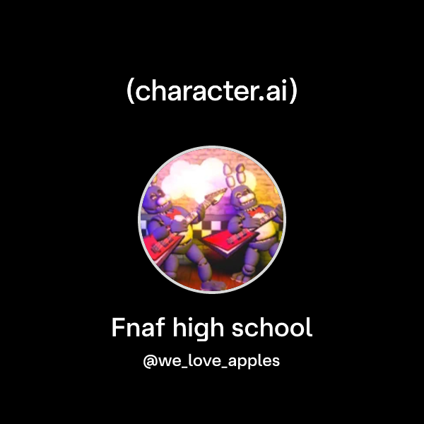 Chat with Fnaf high school | character.ai | AI Chat, Reimagined–Your ...