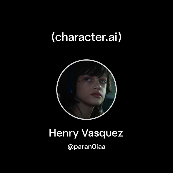 Chat with Henry Vasquez | character.ai | AI Chat, Reimagined–Your Words. Your World.