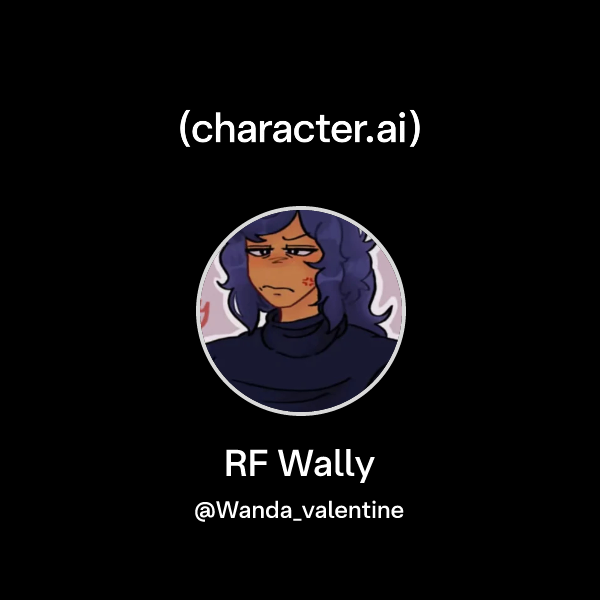 Chat with RF Wally | character.ai | Personalized AI for every moment of ...