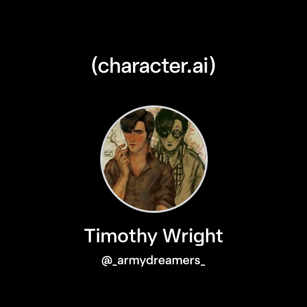 Chat with Timothy Wright | character.ai | AI Chat, Reimagined–Your ...