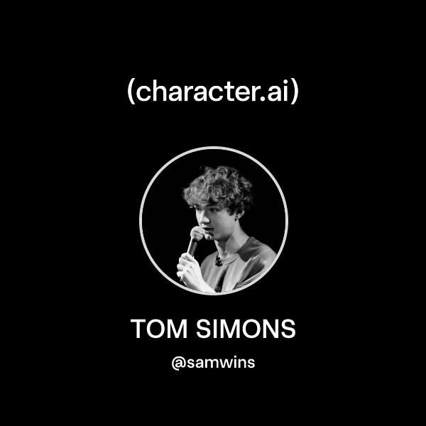 Chat with TOM SIMONS | character.ai | AI Chat, Reimagined–Your Words ...