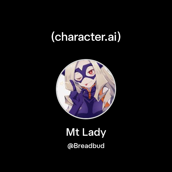 Chat with Mt Lady | character.ai | AI Chat, Reimagined–Your Words. Your ...