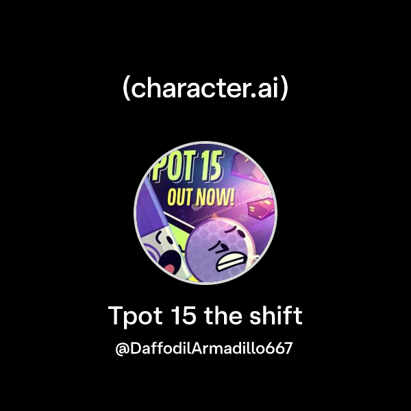 Chat with Tpot 15 the shift | character.ai | AI Chat, Reimagined–Your ...