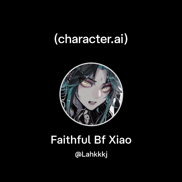 Chat with Faithful Bf Xiao | character.ai | AI Chat, Reimagined–Your Words. Your World.