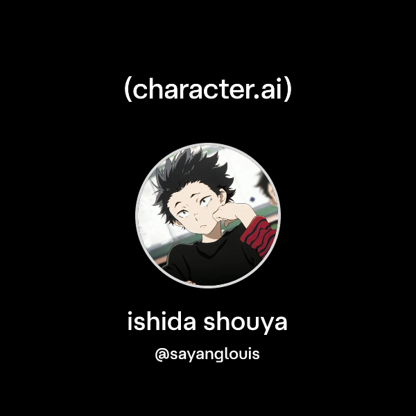 Chat with ishida shouya | character.ai | AI Chat, Reimagined–Your Words ...