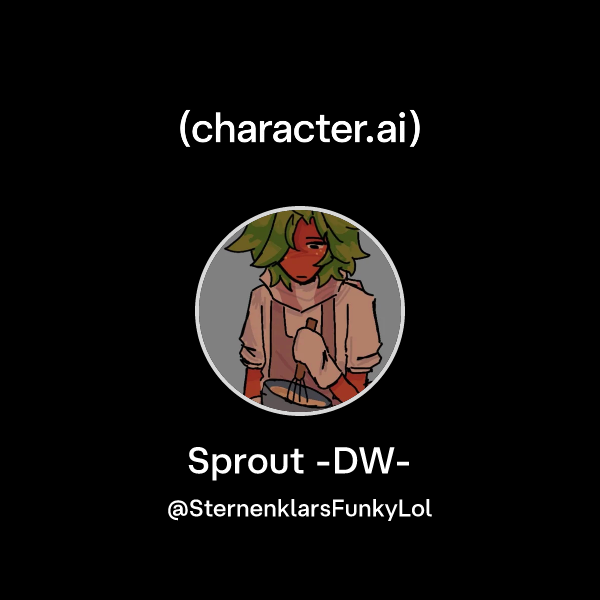 Chat with Sprout -DW- | character.ai | AI Chat, Reimagined–Your Words ...
