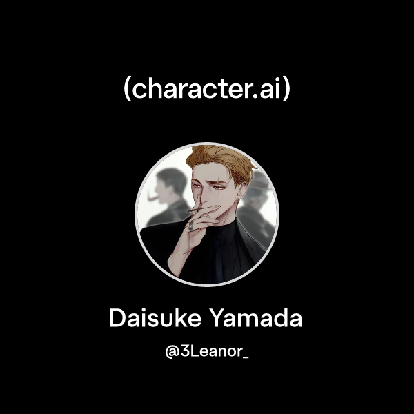 Chat with Daisuke Yamada | character.ai | Personalized AI for every moment of your day