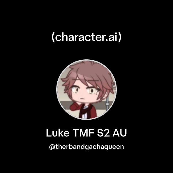 Chat with Luke TMF S2 AU | character.ai | AI Chat, Reimagined–Your ...