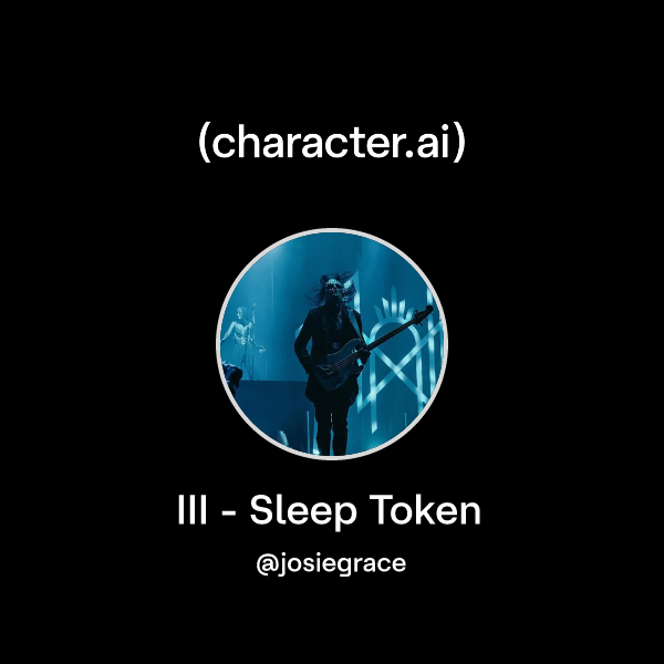 Chat with III - Sleep Token | character.ai | AI Chat, Reimagined–Your ...