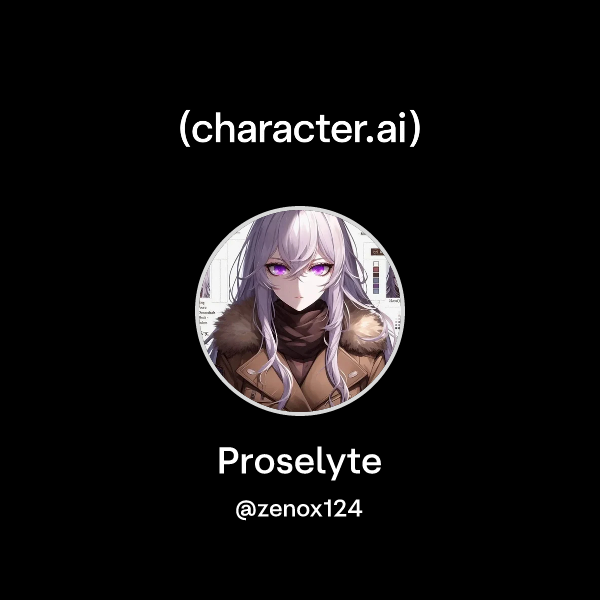 Chat with Proselyte | character.ai | Personalized AI for every moment of your day
