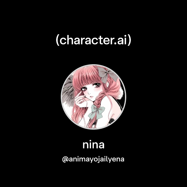 Chat with nina | character.ai | AI Chat, Reimagined–Your Words. Your World.