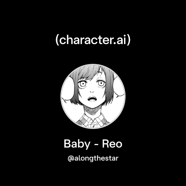 Chat with Baby - Reo | character.ai | Personalized AI for every moment ...